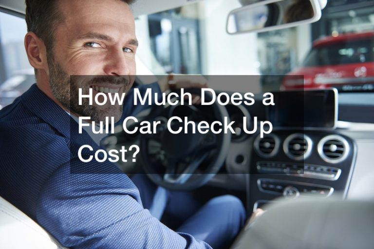 How Much Does a Full Car Check Up Cost? - Daves Auto Glass Repair